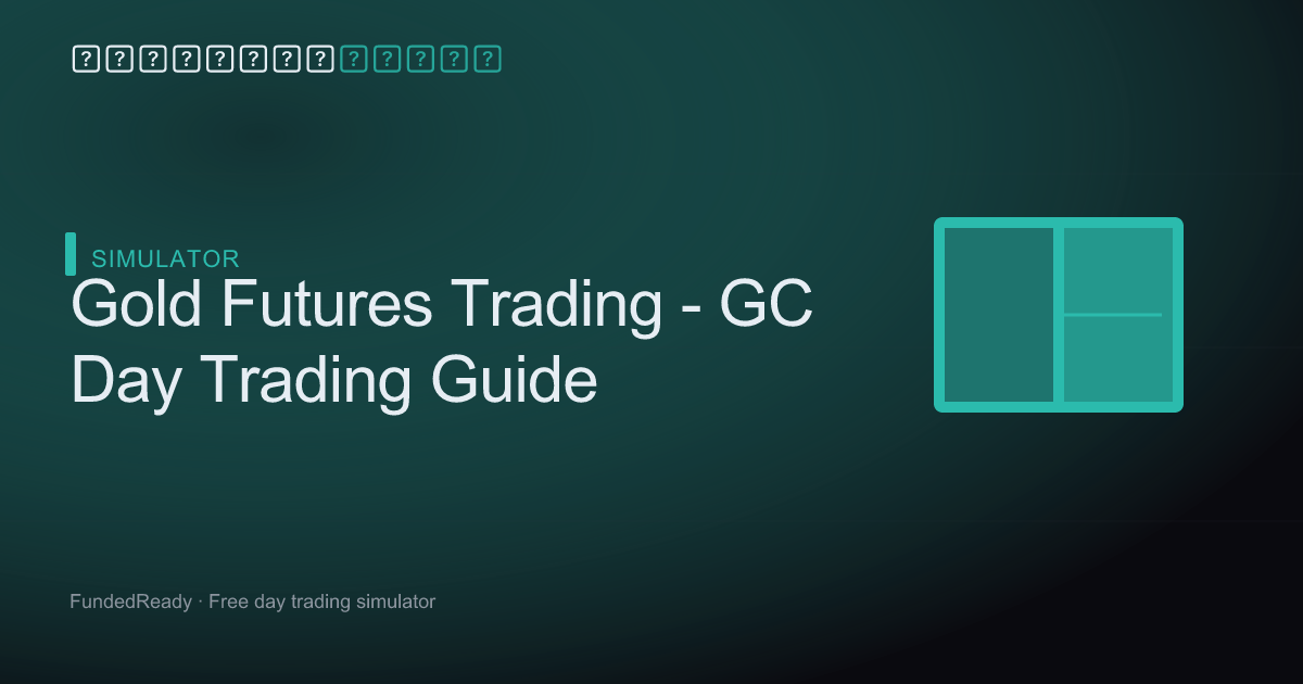 Gold Futures Trading - GC Day Trading Guide | FundedReady