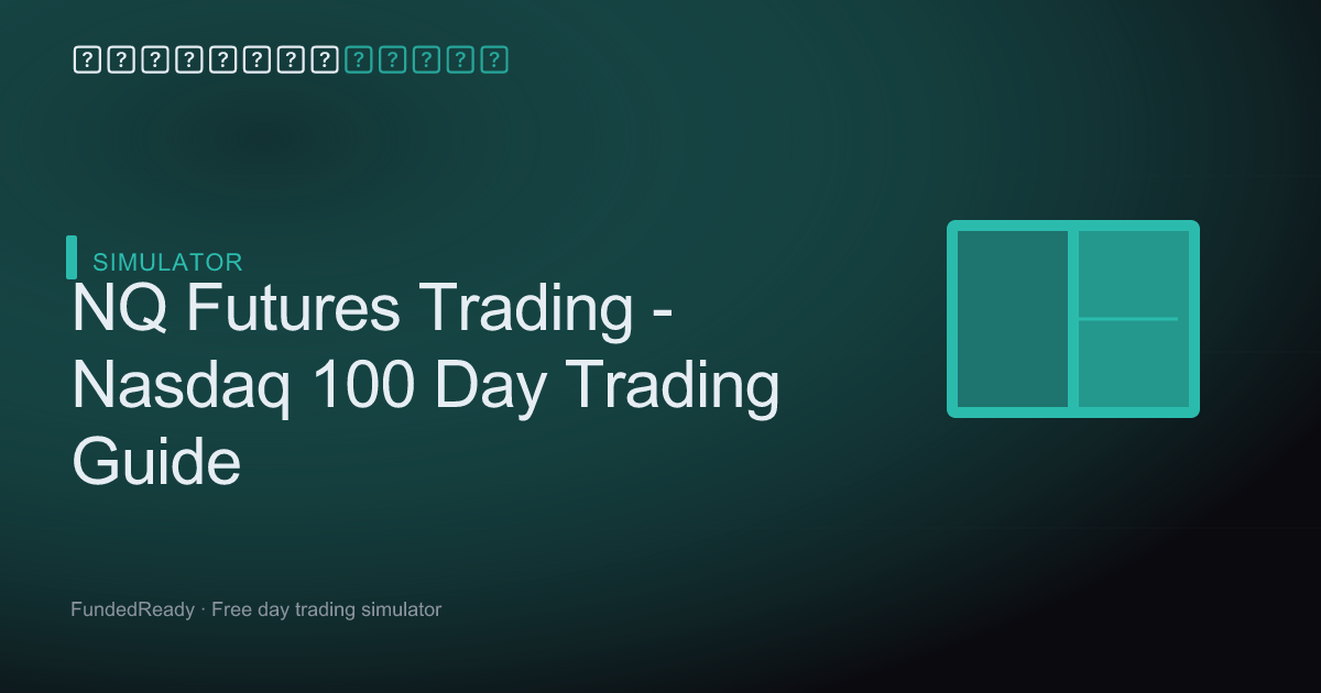 NQ Futures Trading - Nasdaq 100 Day Trading Guide | FundedReady